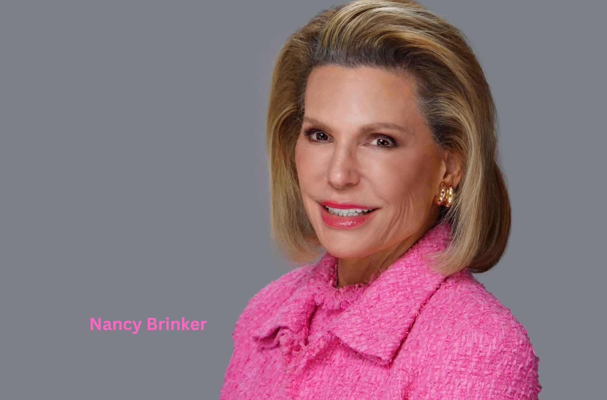 Nancy Brinker, Leading the Global Movement to End Breast Cancer ...
