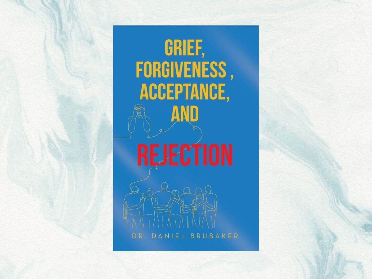 Grief, Forgiveness, Acceptance, and Rejection by Dr. Daniel Brubaker ...